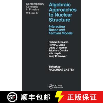 【3-4周达】Algebraic Approaches to Nuclear Structure: Interacting Boson and Fermion Models [9783718605385]