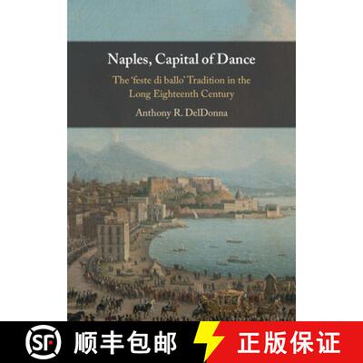 【3-4周达】精装 Naples, Capital of Dance: The ‘feste di ballo' Tradition in the Long Eighteenth Century [9781009440271]