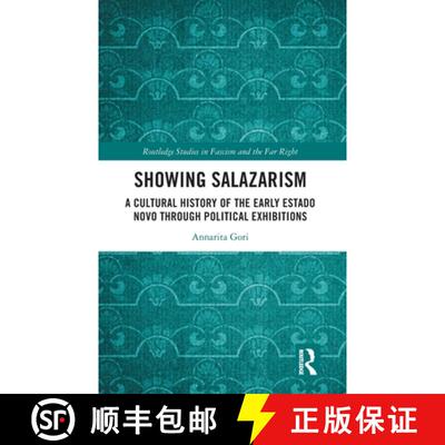 【3-4周达】精装 Showing Salazarism: A Cultural History of Early Estado Novo through Political Exhibit... [9781032186306]