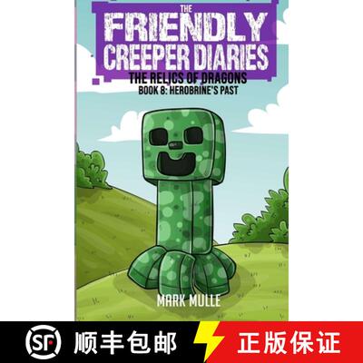 【3-4周达】The Friendly Creeper Diaries: The Relics of Dragons: Book 8: Herobrine's Past [9798869212849]