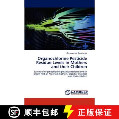 预订 Organochlorine Pesticide Residue Levels in Mothers and Their Children [9783659258084]
