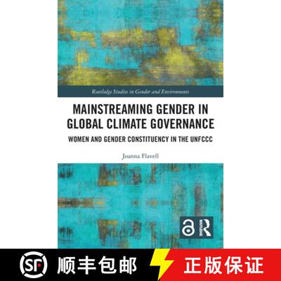 【3-4周达】Mainstreaming Gender in Global Climate Governance: Women and Gender Constituency in the UN... [9781032307527]