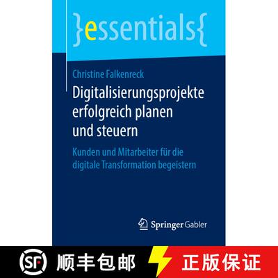 【3-4周达】Digitalisierungsprojekte erfolgreich planen und steuern : Kunden und Mitarbeiter für die ... [9783658248895]
