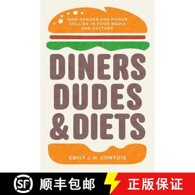 【3-4周达】Diners, Dudes, and Diets – How Gender and Power Collide in Food Media and Culture [9781469660745]