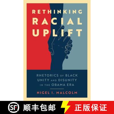 预订 Rethinking Racial Uplift: Rhetorics of Black Unity and Disunity in the Obama Era (Hardback) [9781496842640]