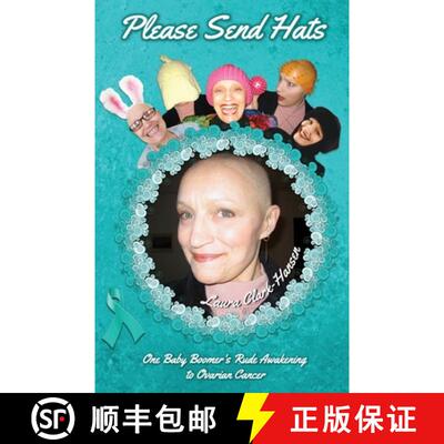 【3-4周达】Please Send Hats: One Baby Boomer's Rude Awakening to Ovarian Cancer [9781948365574]