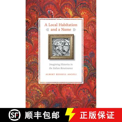 【3-4周达】精装 A Local Habitation and a Name: Imagining Histories in the Italian Renaissance [9780823234288]