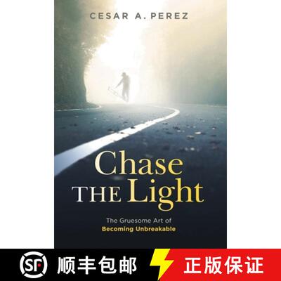 【3-4周达】精装 Chase the Light : The Gruesome Art of Becoming Unbreakable [9781544528878]