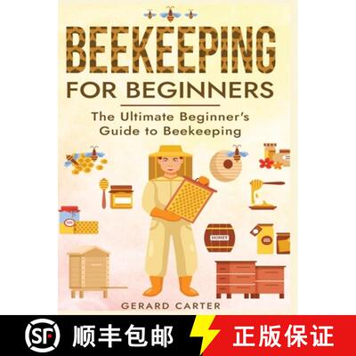 【3-4周达】精装 Beekeeping for Beginners : The New Complete Guide to Setting Up, Maintaining, and Exp... [9781088199541]