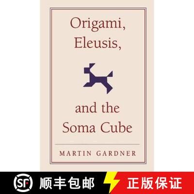 【3-4周达】精装 Origami, Eleusis, and the Soma Cube: Martin Gardner's Mathematical Diversions - Origa... [9780521756105]