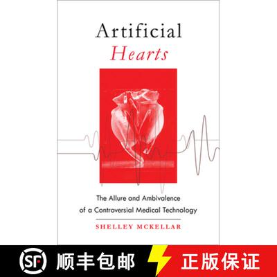 【3-4周达】Artificial Hearts – The Allure and Ambivalence of a Controversial Medical Technology [9781421423555]