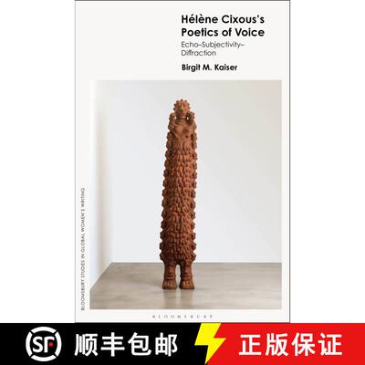 【3-4周达】Helene Cixous's Poetics of Voice: Echo - Subjectivity - Diffraction [9781350404717]