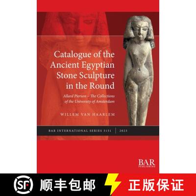 【3-4周达】Catalogue of the Ancient Egyptian Stone Sculpture in the Round: Allard Pierson - The Colle... [9781407361079]