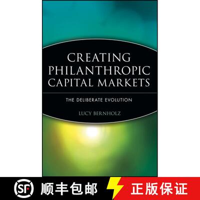 【3-4周达】精装 Creating Philanthropic Capital Markets: The Deliberate Evolution [Wiley经管] [9780471448525]