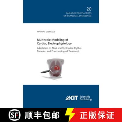 【3-4周达】Multiscale Modeling of Cardiac Electrophysiology: Adaptation to Atrial and Ventricular Rhy... [9783731500452]