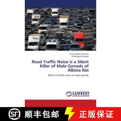预订 Road Traffic Noise is a Silent Killer of Male Gonads of Albino Rat [9783659155031]