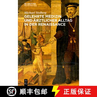 【3-4周达】精装 Gelehrte Medizin Und Ärztlicher Alltag in Der Renaissancezeit [9783110707328]