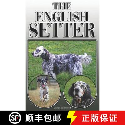 【3-4周达】The English Setter: A Complete and Comprehensive Owners Guide To: Buying, Owning, Health, ... [9781091989054]