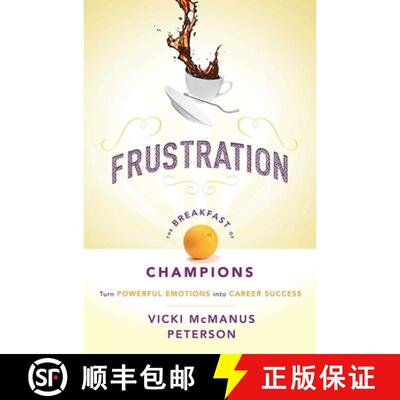 【3-4周达】Frustration: The Breakfast of Champions : Turn Powerful Emotions into Career Success [9781599326016]