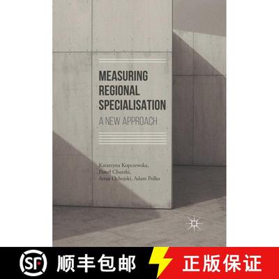 【3-4周达】Measuring Regional Specialisation: A New Approach (Softcover reprint of the original 1st e... [9783319846699]