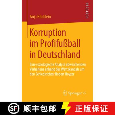 【3-4周达】Korruption Im Profifuï¿½ball in Deutschland: Eine Soziologische Analyse Abweichenden Ve... [9783658065744]