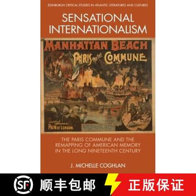【3-4周达】Sensational Internationalism: The Paris Commune and the Remapping of American Memory in th... [9781474411202]
