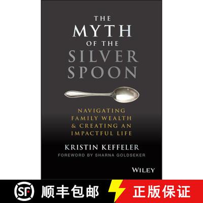 【3-4周达】精装 The Myth of the Silver Spoon: Navigating Family Wealth and Creating an Impactful Life [9781119909705]