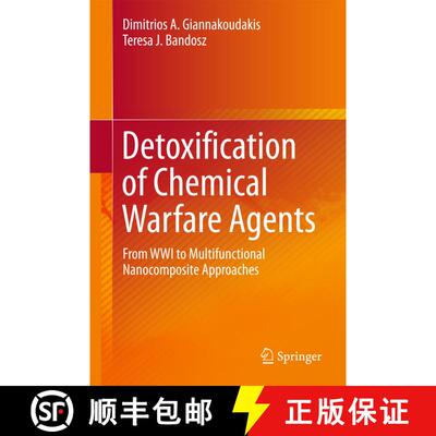 【3-4周达】精装 Detoxification of Chemical Warfare Agents : From WWI to Multifunctional Nanocomposite... [9783319707594]