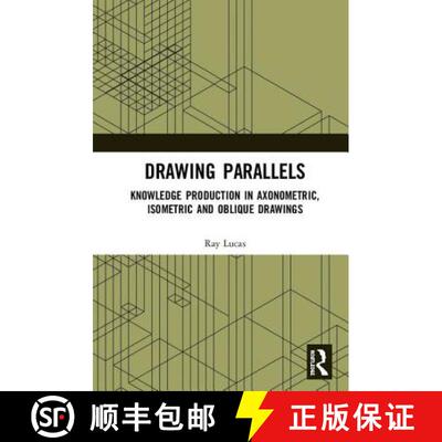【3-4周达】Drawing Parallels : Knowledge Production in Axonometric, Isometric and Oblique Drawings [9781472412836]