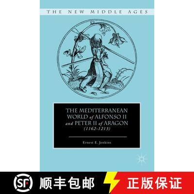 【3-4周达】The Mediterranean World of Alfonso II and Peter II of Aragon (1162–1213) [9780230107144]