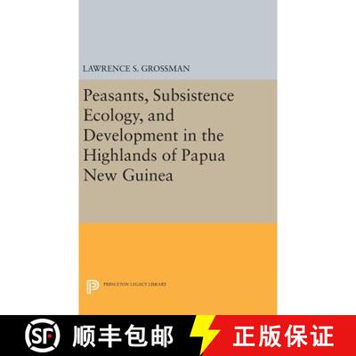 【3-4周达】精装 Peasants, Subsistence Ecology, and Development in the Highlands of Papua New Guinea [9780691640211]