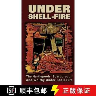 【3-4周达】UNDER SHELL-FIRE The Hartlepools, Scarborough And Whitby Under Shell-Fire [9781474540506]