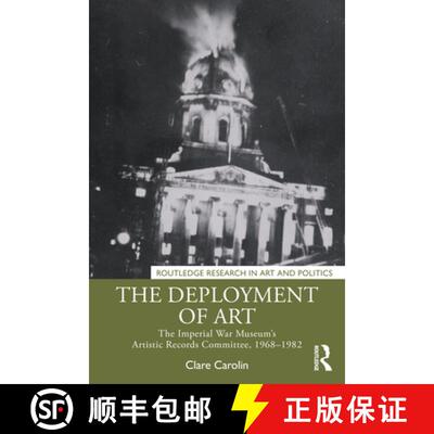 【3-4周达】精装 The Deployment of Art: The Imperial War Museum's Artistic Records Committee, 1968-1982 [9781032209388]