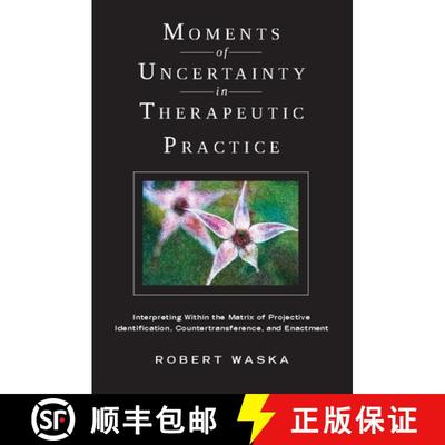 【3-4周达】Moments of Uncertainty in Therapeutic Practice: Interpreting Within the Matrix of Projecti... [9780231151535]