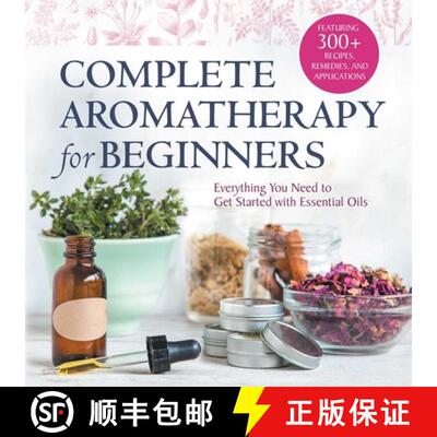 【3-4周达】Complete Aromatherapy for Beginners: Everything You Need to Get Started with Essential Oils [9781685394936]
