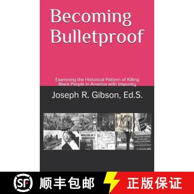 【3-4周达】Becoming Bulletproof: Examining the Historical Pattern of Killing Black People in America ... [9780998064529]