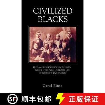 【3-4周达】Civilized Blacks: Free American Negroes in the 1870's Whose Lives Paralleled the Life of B... [9781480909007]