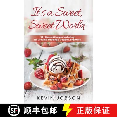 【3-4周达】It's a Sweet, Sweet World: 50+ Dessert Recipes Including Ice Creams, Puddings, Cookies, an... [9781637608586]