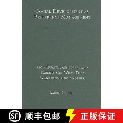 【3-4周达】Social Development as Preference Management: How Infants, Children, and Parents Get What T... [9780521119504]