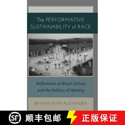 【3-4周达】The Performative Sustainability of Race : Reflections on Black Culture and the Politics of... [9781433112836]