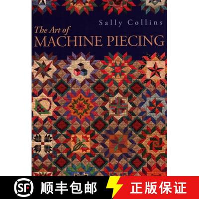 【3-4周达】The Art of Machine Piecing: How to Achieve Quality Workmanship Through a Colorful Journey [9781571201195]