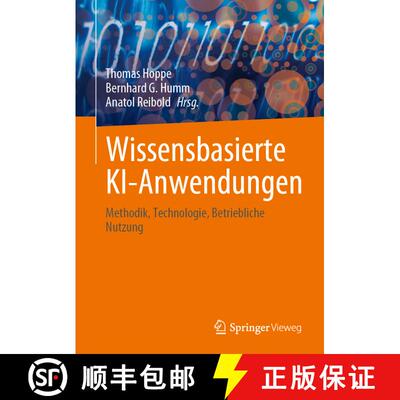 【3-4周达】精装 Wissensbasierte KI-Anwendungen: Methodik, Technologie, Betriebliche Nutzung (1. Aufl.... [9783662680018]