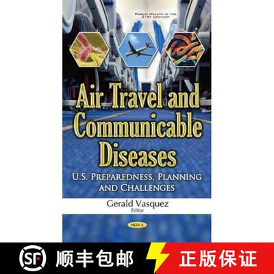 【3-4周达】精装 Air Travel and Communicable Diseases: U.S. Preparedness, Planning and Challenges [9781536101881]
