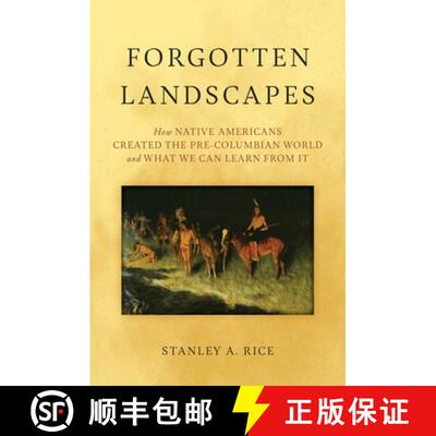 【3-4周达】精装 Forgotten Landscapes : How Native Americans Created Pre-Columbian North America and W... [9781493088669]