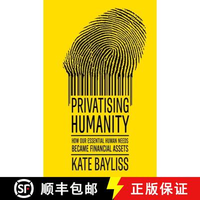 预订 Privatising humanity : How our essential human needs became financial assets [9781526182982]