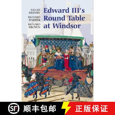 【3-4周达】Edward III`s Round Table at Windsor – The House of the Round Table and the Windsor Festiv... [9781843833918]