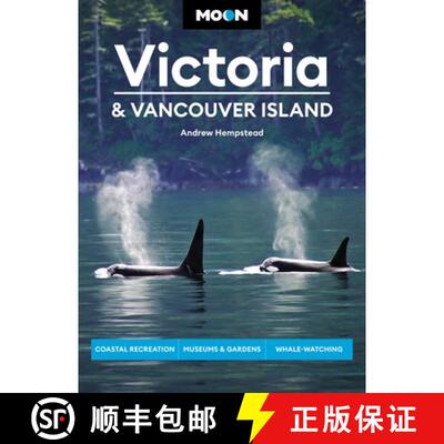 【3-4周达】Moon Victoria & Vancouver Island (Third Edition): Coastal Recreation, Museums & Gardens, W... [9781640496743]