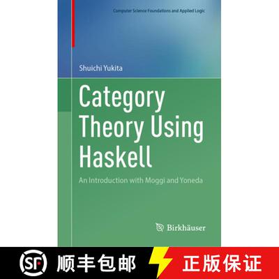 【3-4周达】精装 Category Theory Using Haskell : An Introduction with Moggi and Yoneda [9783031685378]