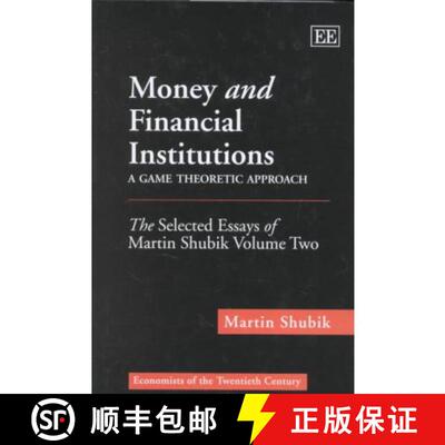 【3-4周达】Money and Financial Institutions - A Game Theoretic Approach: The Selected Essays of Marti... [9781840641905]