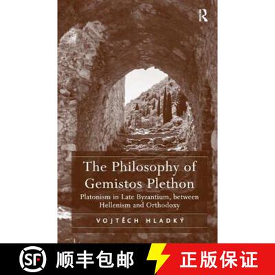 【3-4周达】The Philosophy of Gemistos Plethon : Platonism in Late Byzantium, between Hellenism and Or... [9781409452942]